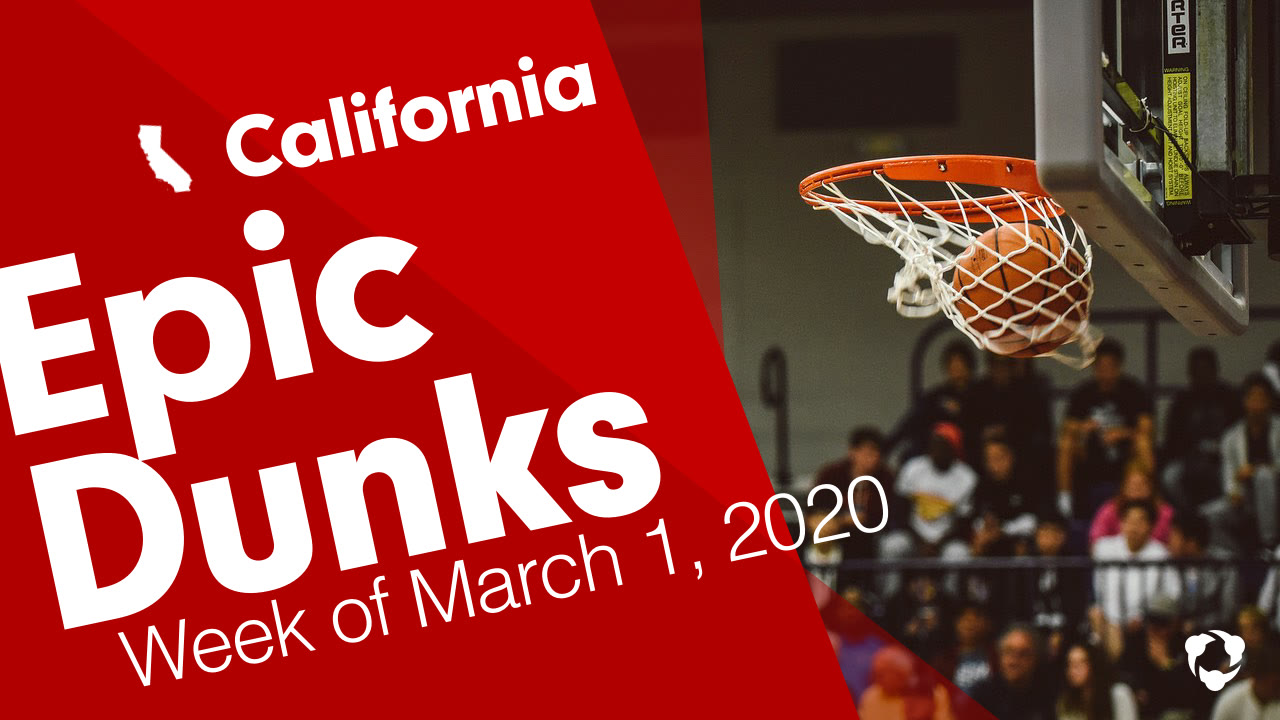 California: Epic Dunks from Week of March 1, 2020 - California ...