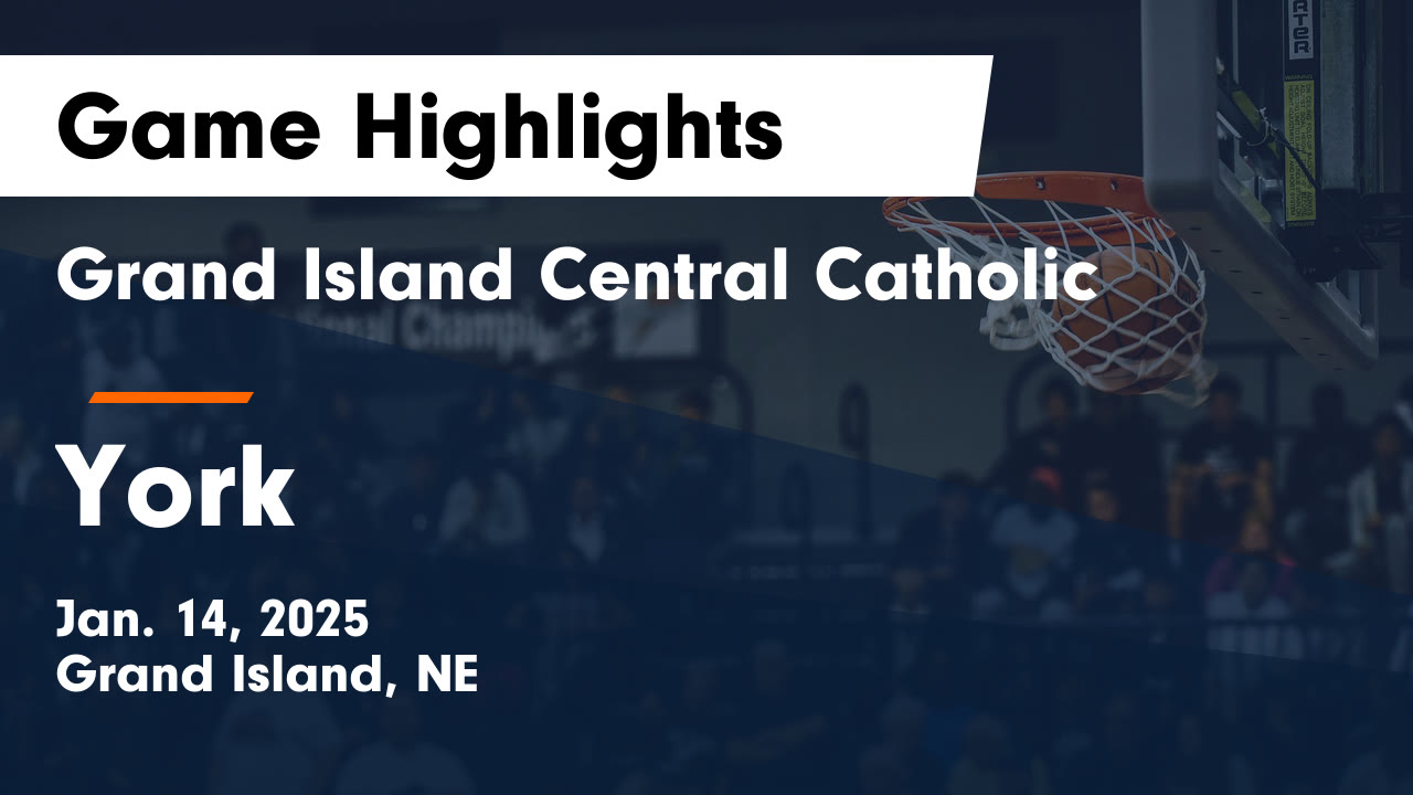 Grand Island Central Catholic vs York Game Highlights - Jan. 14, 2025 - Grand Island Central ...