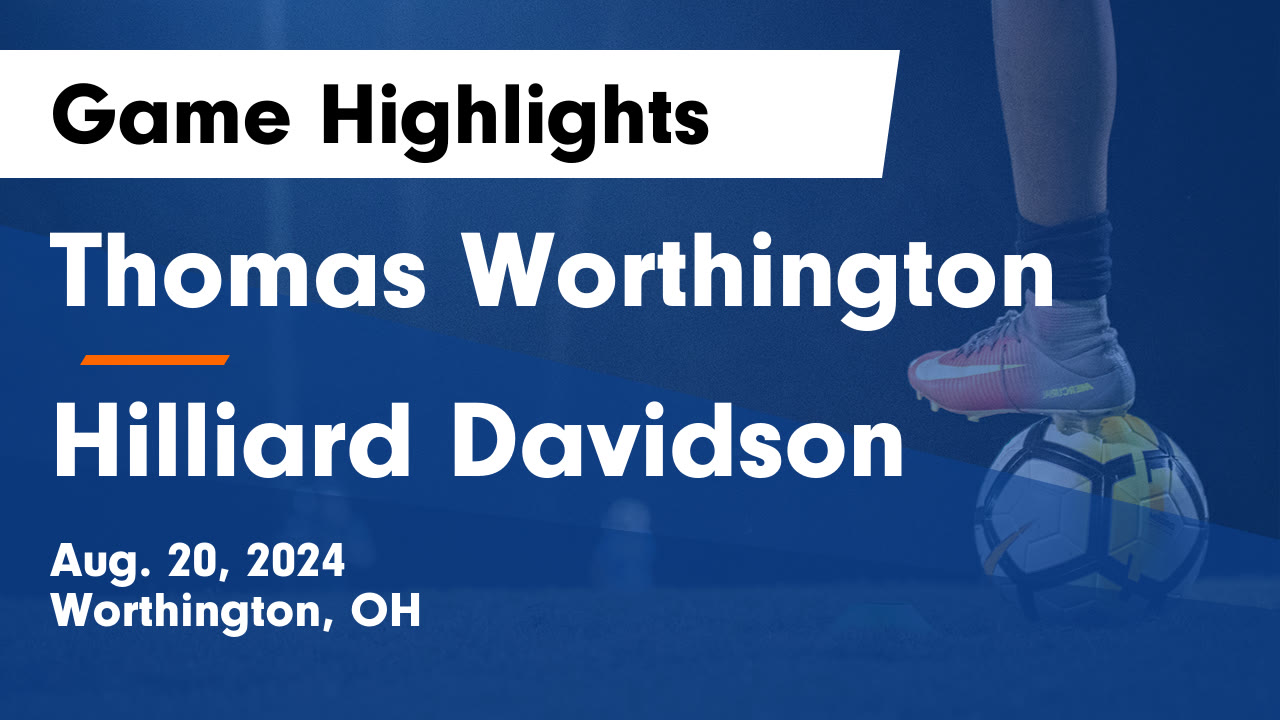 Thomas Worthington vs Hilliard Davidson Game Highlights - Aug. 20, 2024 ...