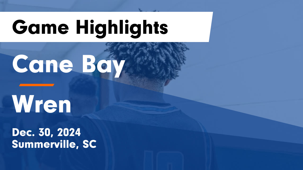 Cane Bay vs Wren Game Highlights - Dec. 30, 2024 - Cane Bay High School ...