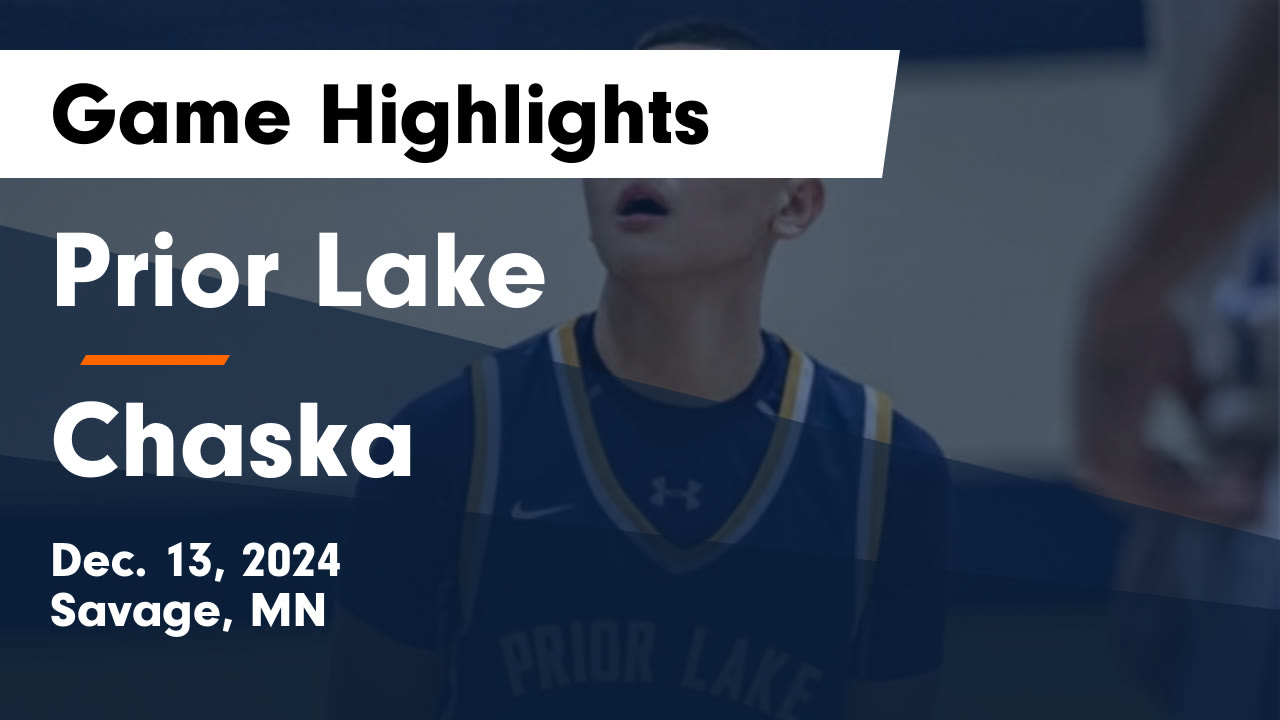 Prior Lake vs Chaska Game Highlights - Dec. 13, 2024 - Prior Lake ...