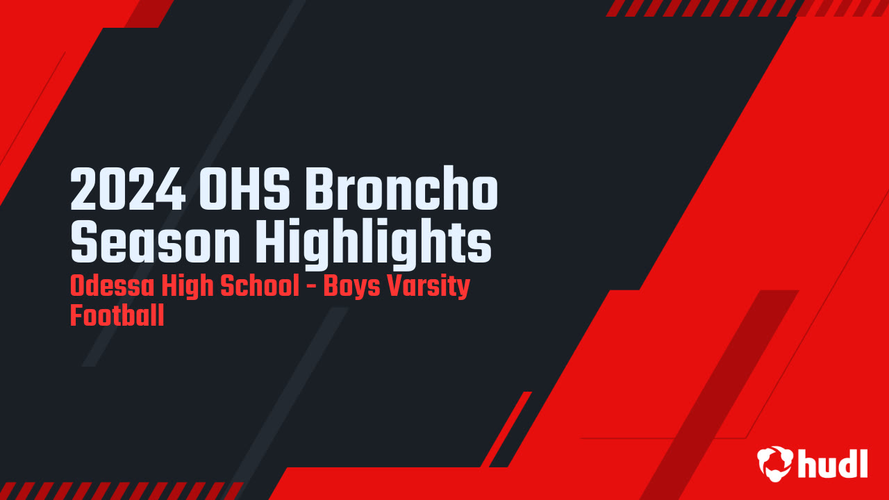 2024 OHS Broncho Season Highlights - Odessa High School highlights - Hudl