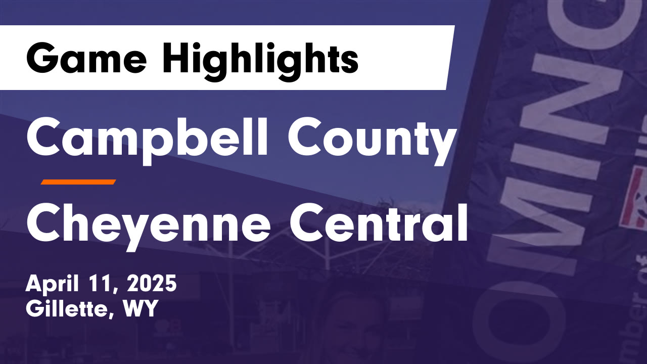 Campbell County vs Cheyenne Central Game Highlights - April 11, 2025 ...