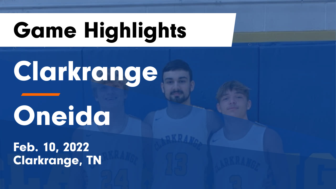 Clarkrange vs Oneida Game Highlights - Feb. 10, 2022 - Clarkrange High ...