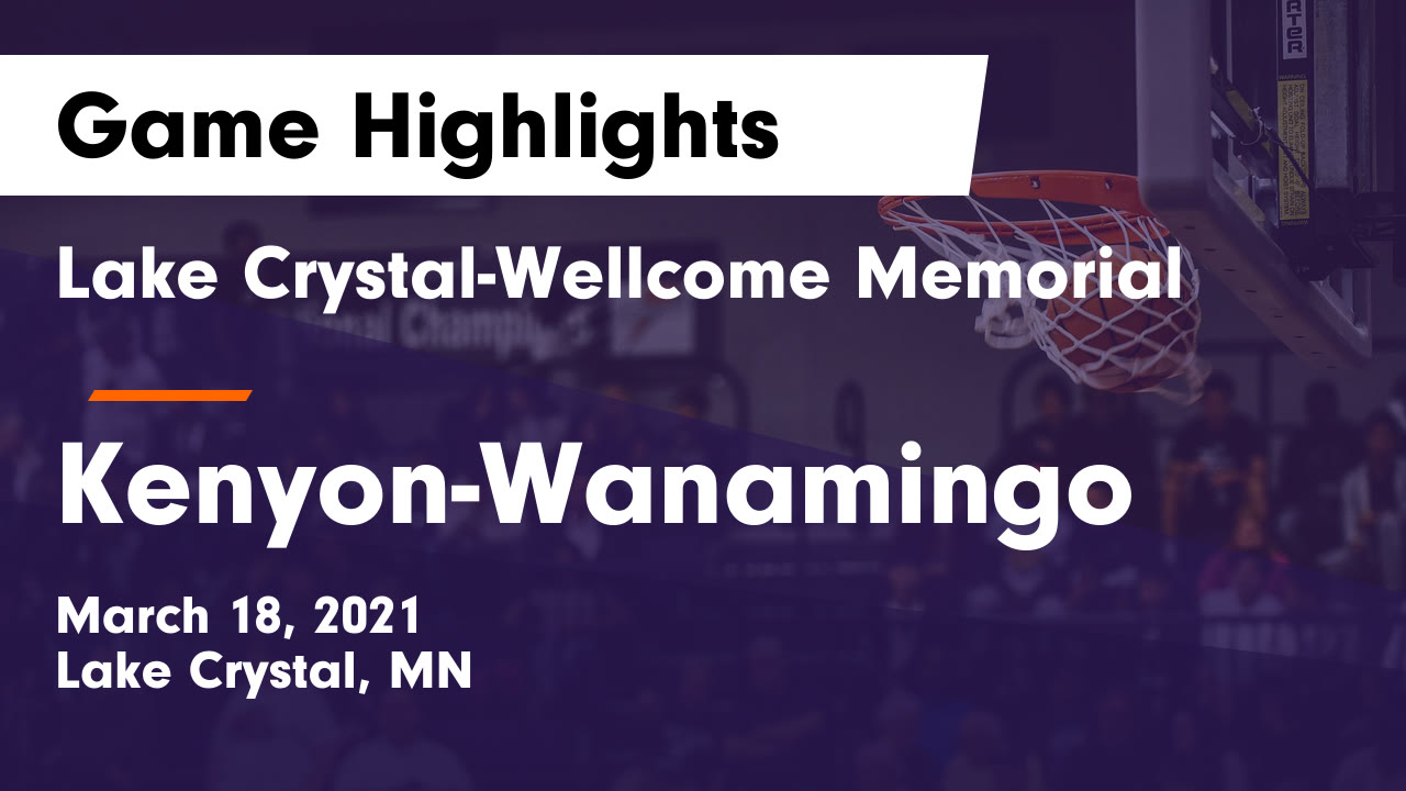 Lake Crystal-Wellcome Memorial vs Kenyon-Wanamingo Game Highlights ...