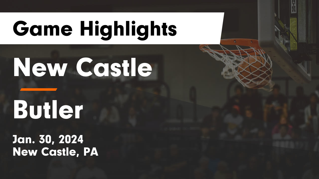 New Castle vs Butler Game Highlights - Jan. 30, 2024 - New Castle ...