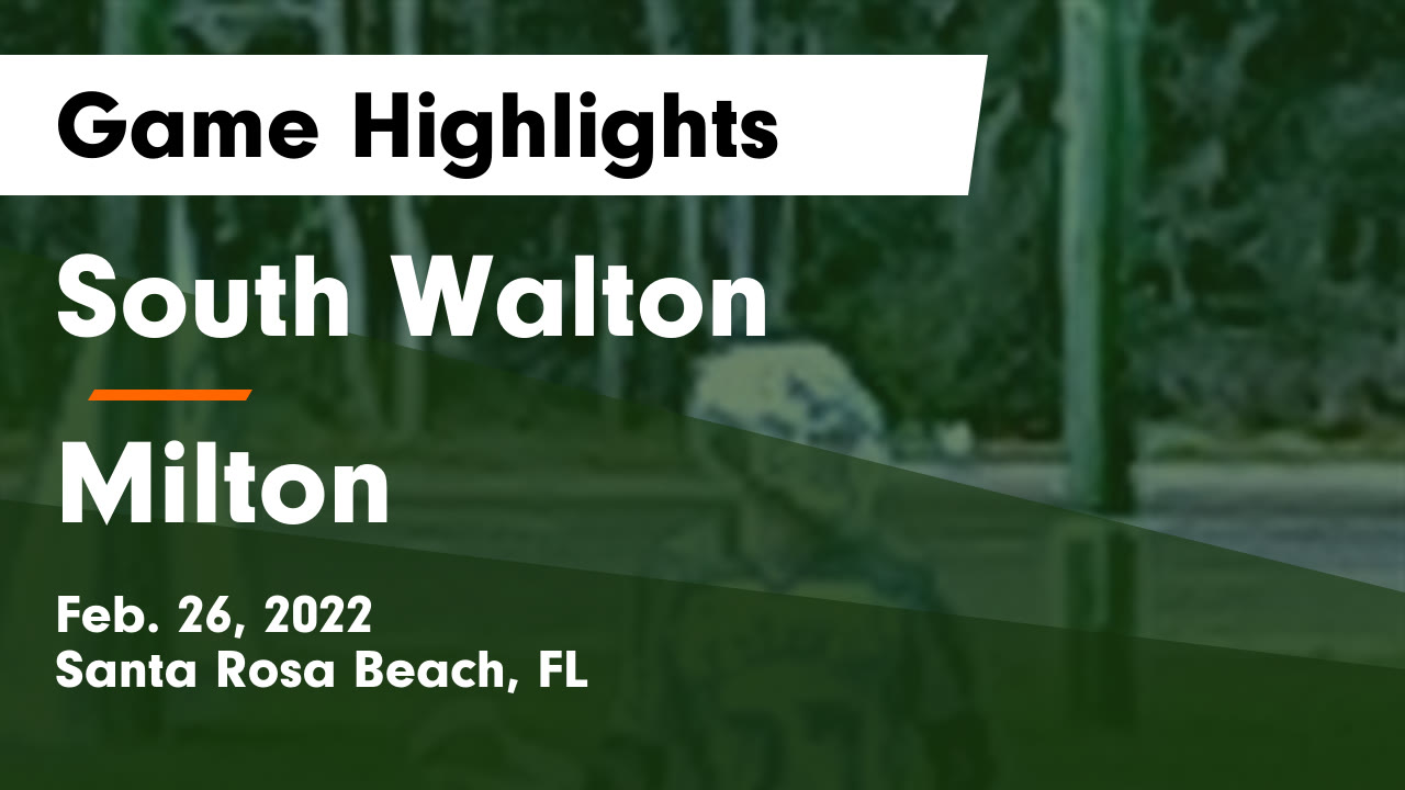 South Walton vs Milton Game Highlights - Feb. 26, 2022 - South Walton ...