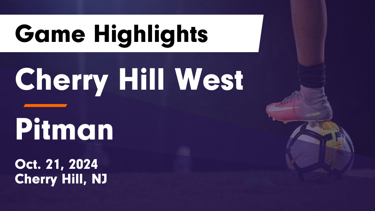 Cherry Hill West vs Pitman Game Highlights - Oct. 21, 2024 - Cherry ...