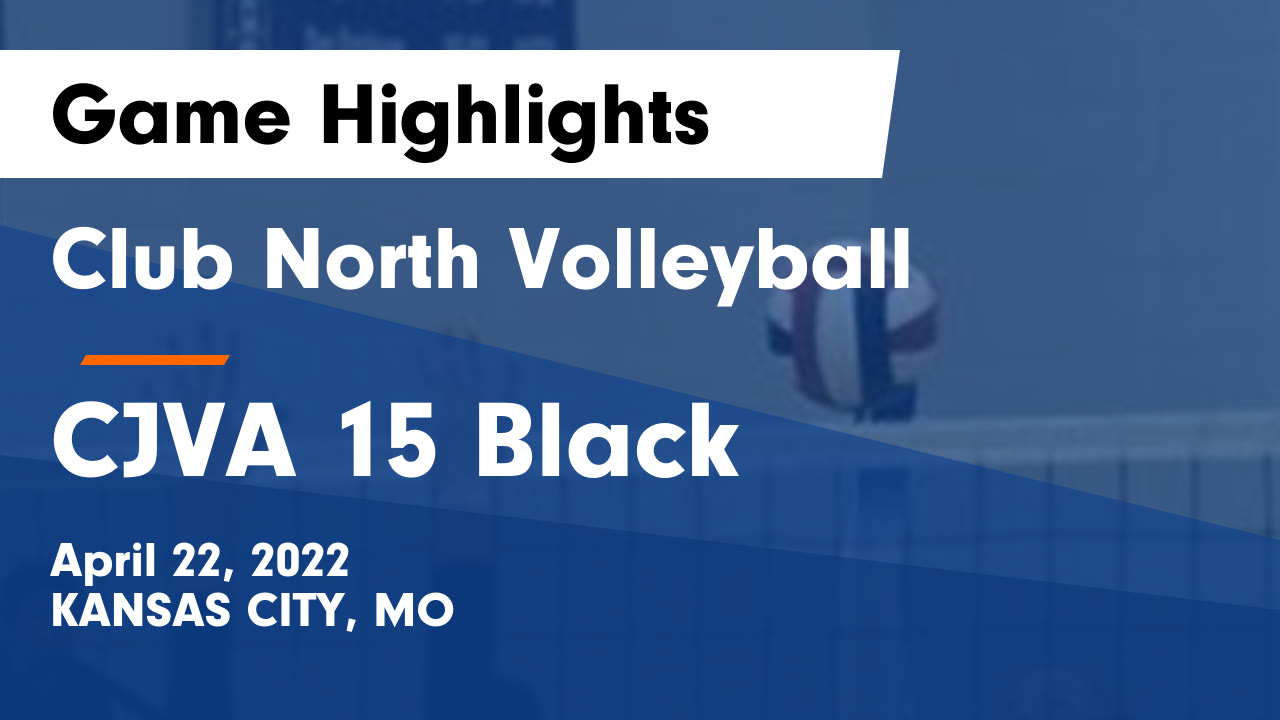 Club North Volleyball vs CJVA 15 Black Game Highlights - April 22, 2022 ...