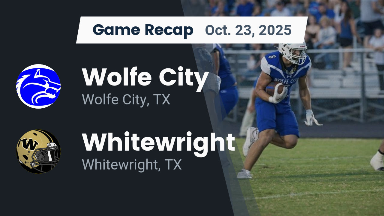 Recap: Wolfe City vs. Whitewright 2025 - Wolfe City highlights - Hudl