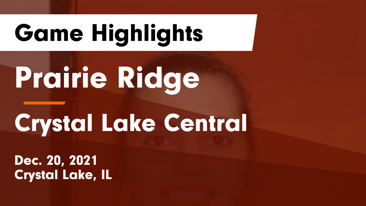 Prairie Ridge vs Crystal Lake Central Game Highlights - Dec. 20, 2021 ...