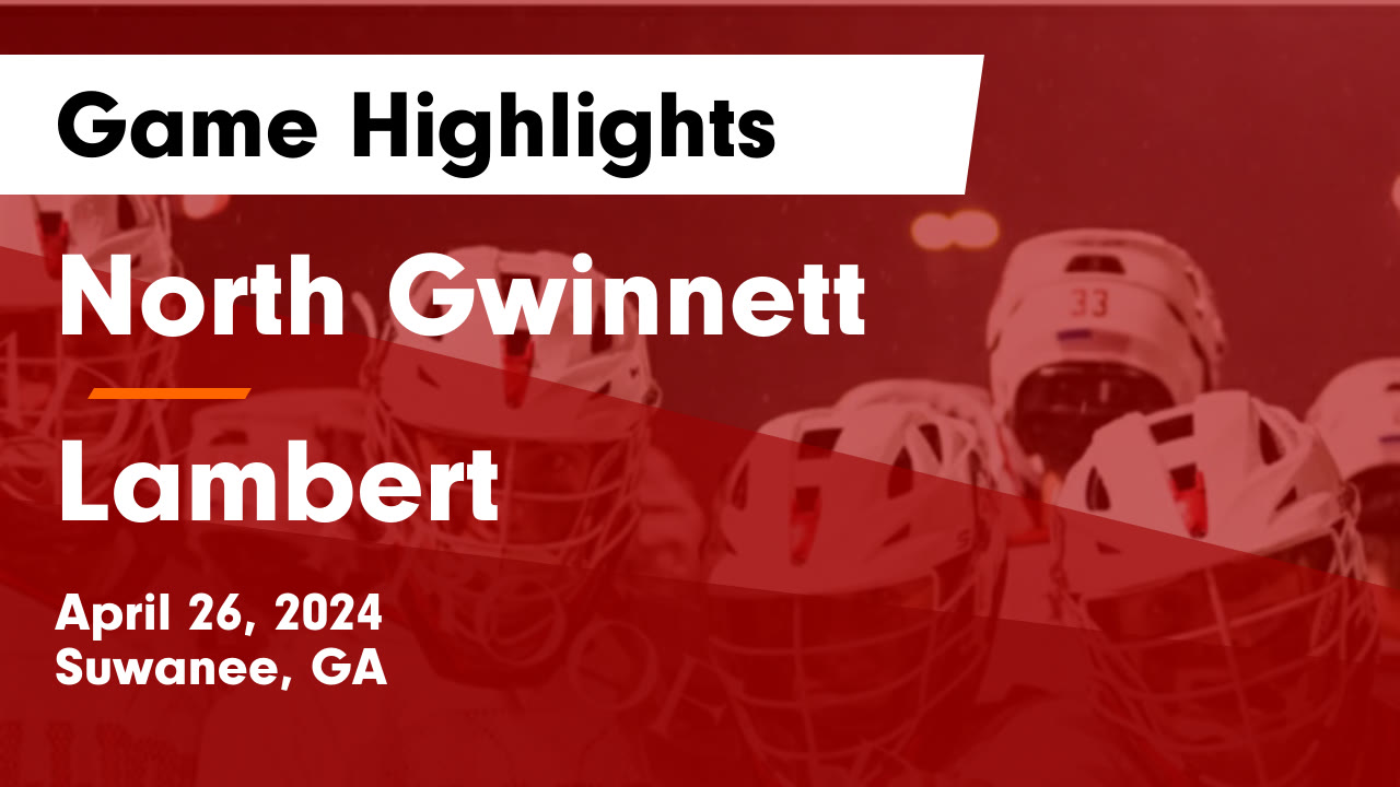 North Gwinnett vs Lambert Game Highlights - April 26, 2024 - North ...