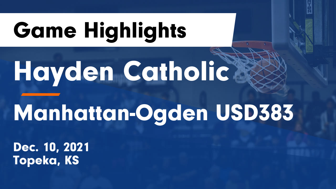 Hayden Catholic vs Manhattan-Ogden USD383 Game Highlights - Dec. 10 ...