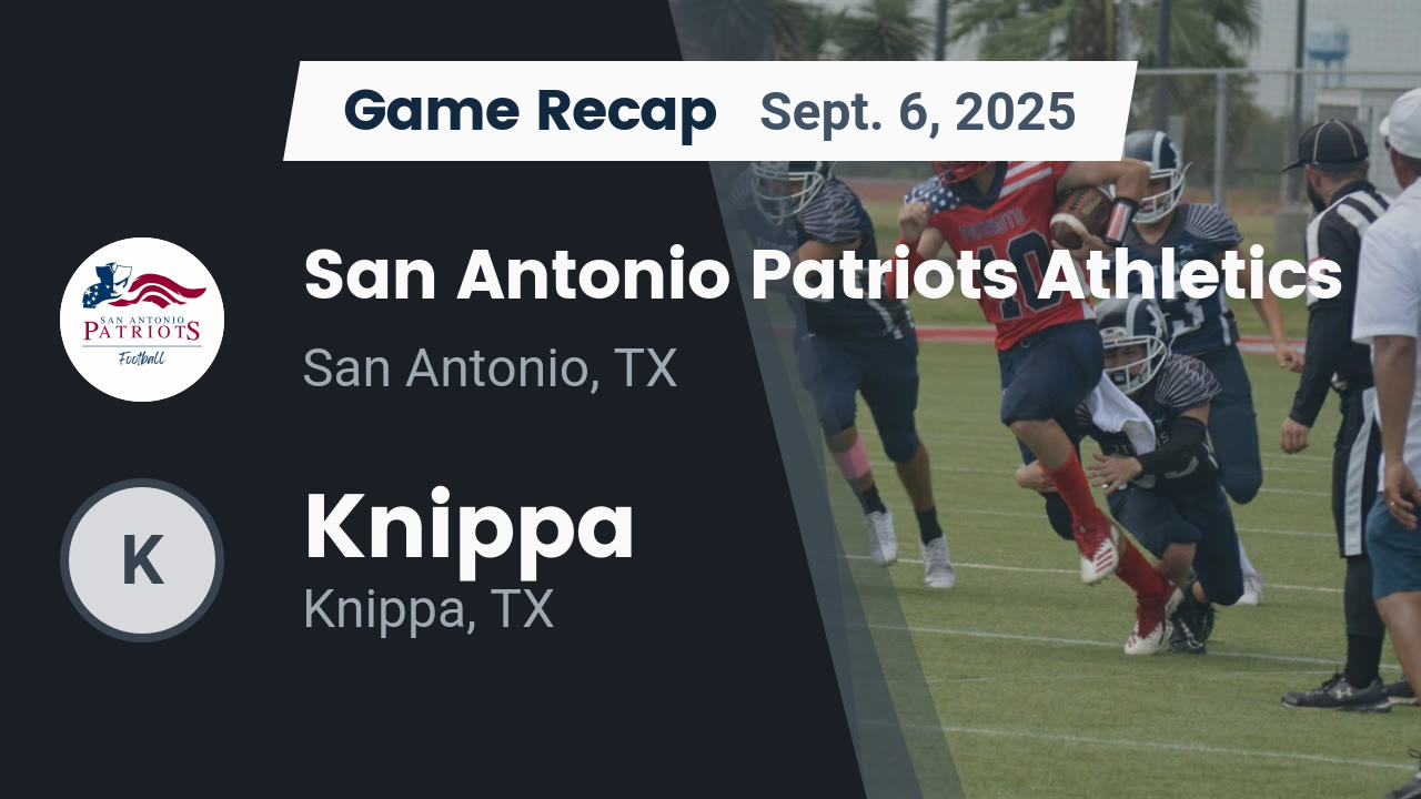 Recap: San Antonio Patriots Athletics vs. Knippa 2025 - San Antonio ...