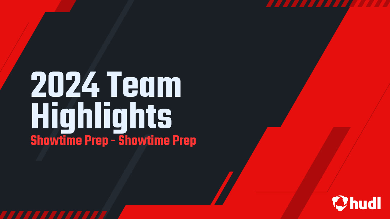2024 Team Highlights - Showtime Prep highlights - Hudl