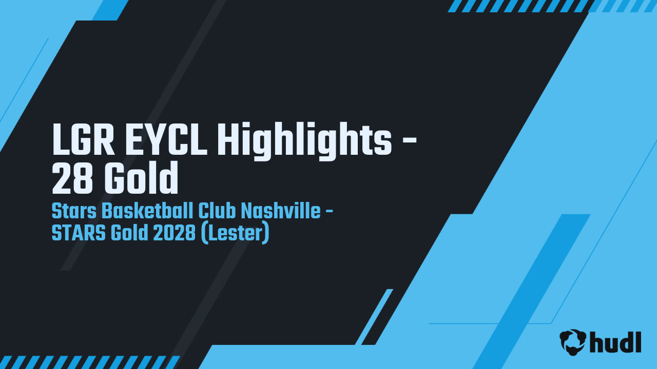 LGR EYCL Highlights - 28 Gold - Stars Basketball Clu highlights - Hudl