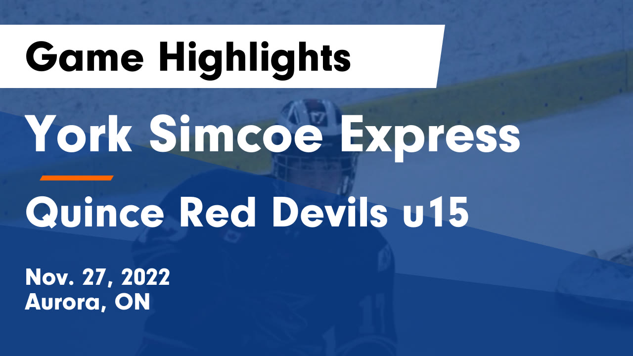 York Simcoe Express vs Quince Red Devils u15 Game Highlights - Nov. 27 ...