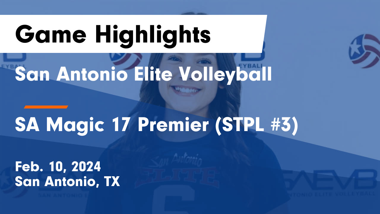 San Antonio Elite Volleyball vs SA Magic 17 Premier (STPL #3) Game ...
