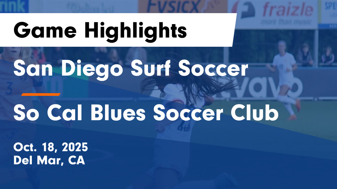 San Diego Surf Soccer vs So Cal Blues Soccer Club Game Highlights - Oct ...