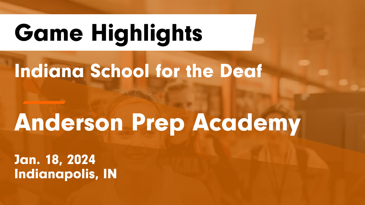 Indiana School for the Deaf vs Anderson Prep Academy Game Highlights ...