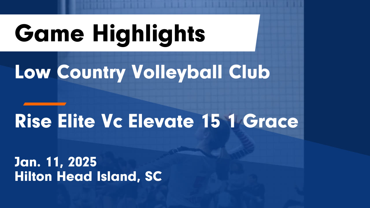 Low Country Volleyball Club vs Rise Elite Vc Elevate 15 1 Grace Game Highlights - Jan. 11, 2025 ...