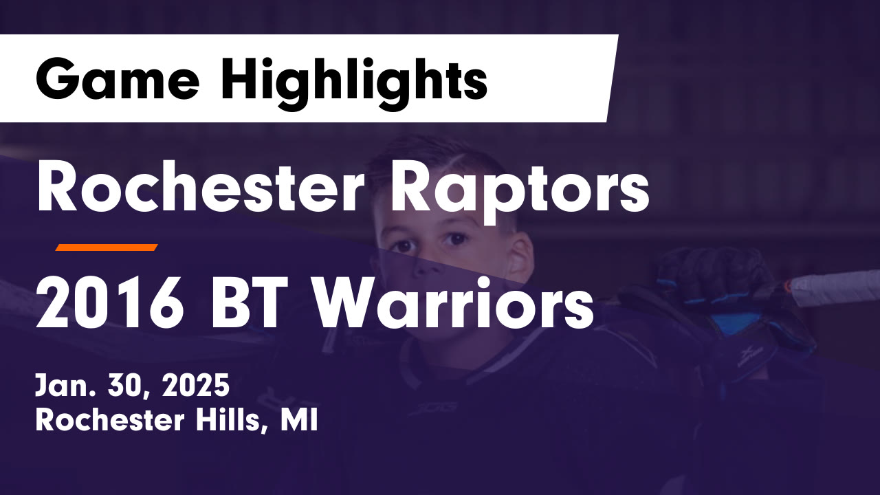 Rochester Raptors vs 2016 BT Warriors Game Highlights - Jan. 30, 2025 ...
