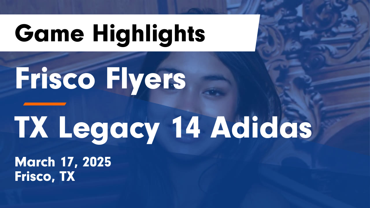 Frisco Flyers vs TX Legacy 14 Adidas Game Highlights - March 17, 2025 ...