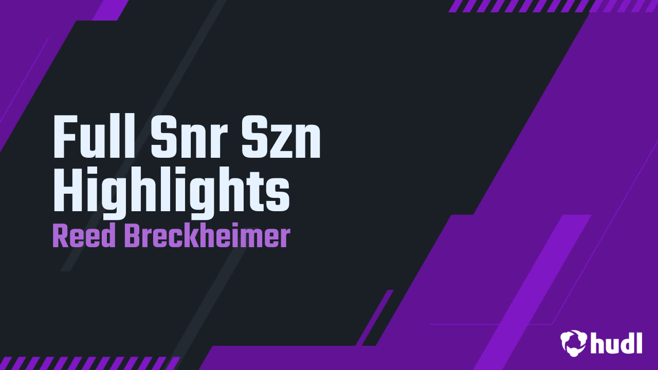 Full Snr Szn Highlights - Reed Breckheimer highlights - Hudl