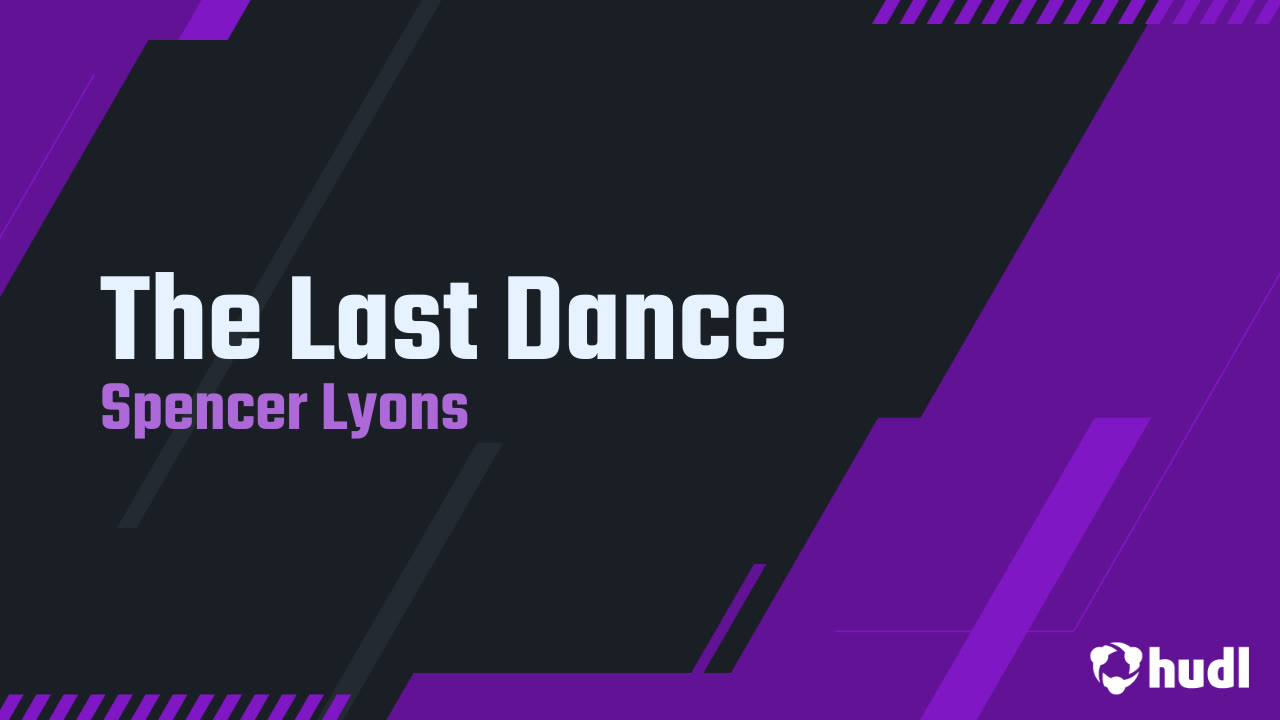 The Last Dance - Spencer Lyons highlights - Hudl