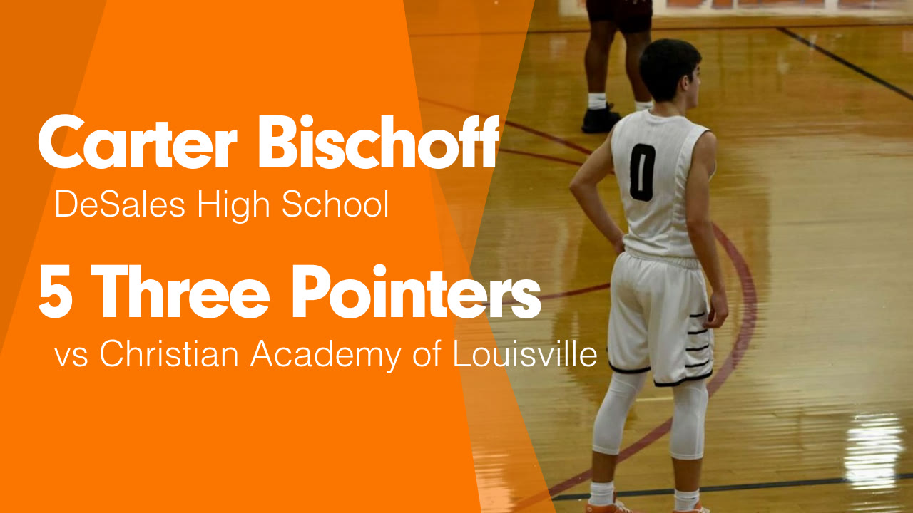 5 Three Pointers vs Christian Academy of Louisville - Carter Bischoff ...