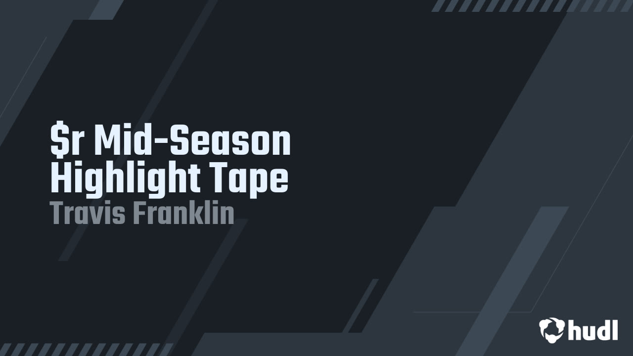 $r Mid-Season Highlight Tape - Travis Franklin highlights - Hudl