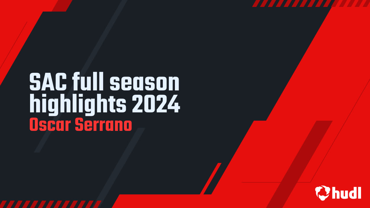 SAC full season highlights 2024 - Oscar Serrano highlights - Hudl