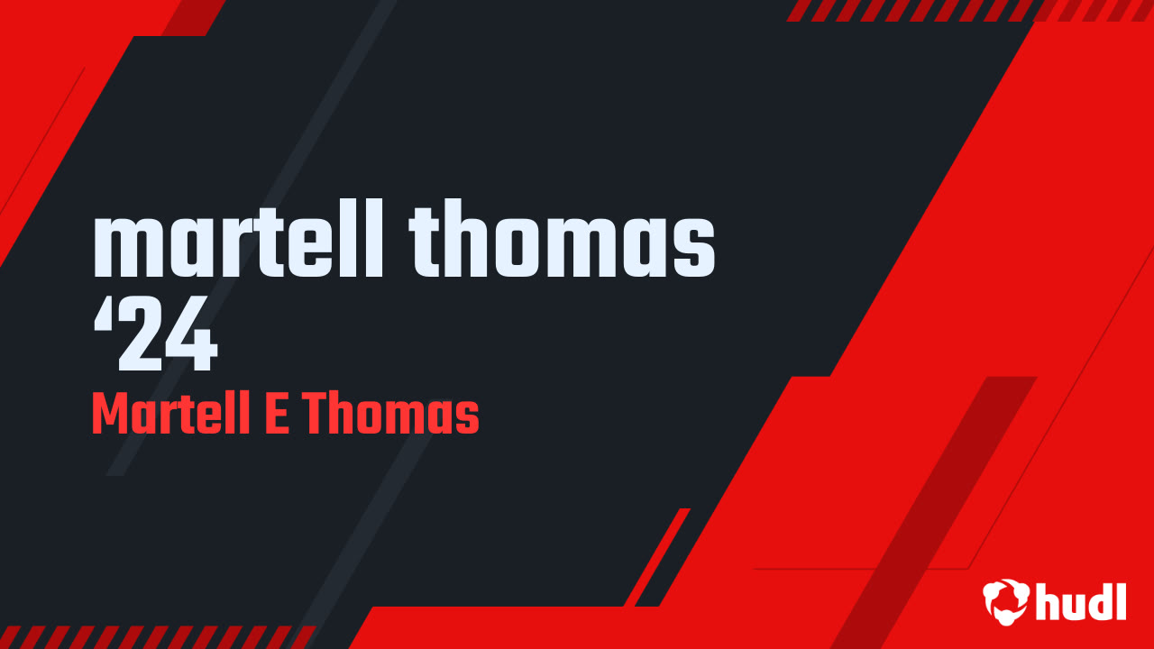 martell thomas ‘24 - Martell E Thomas highlights - Hudl