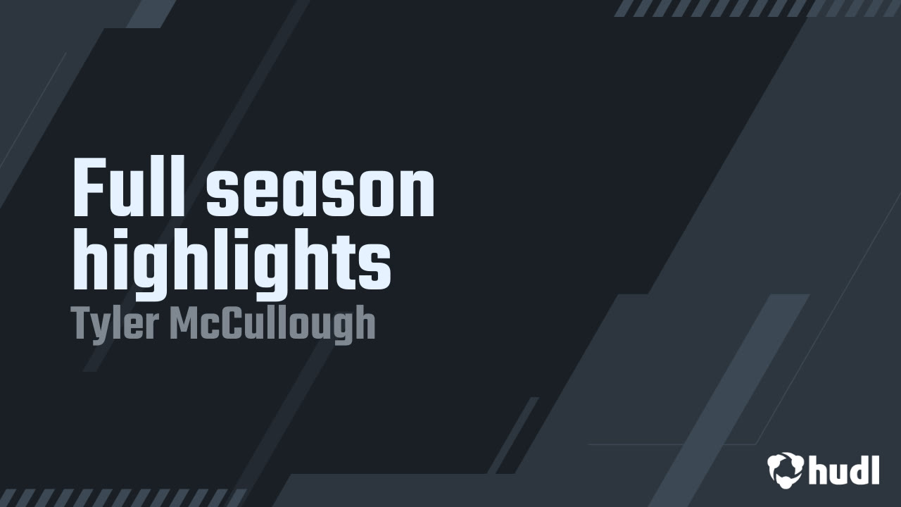 Full season highlights - Tyler McCullough highlights - Hudl