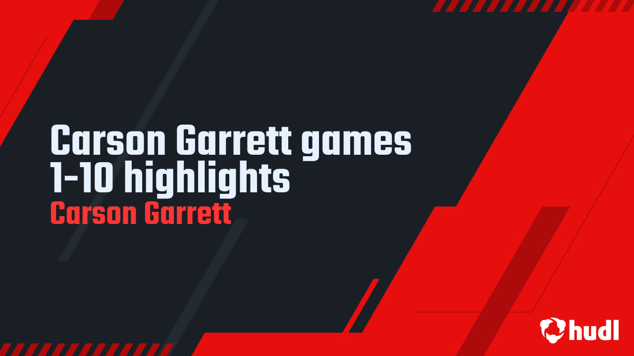 Carson Garrett games 1-10 highlights - Carson Garrett highlights - Hudl