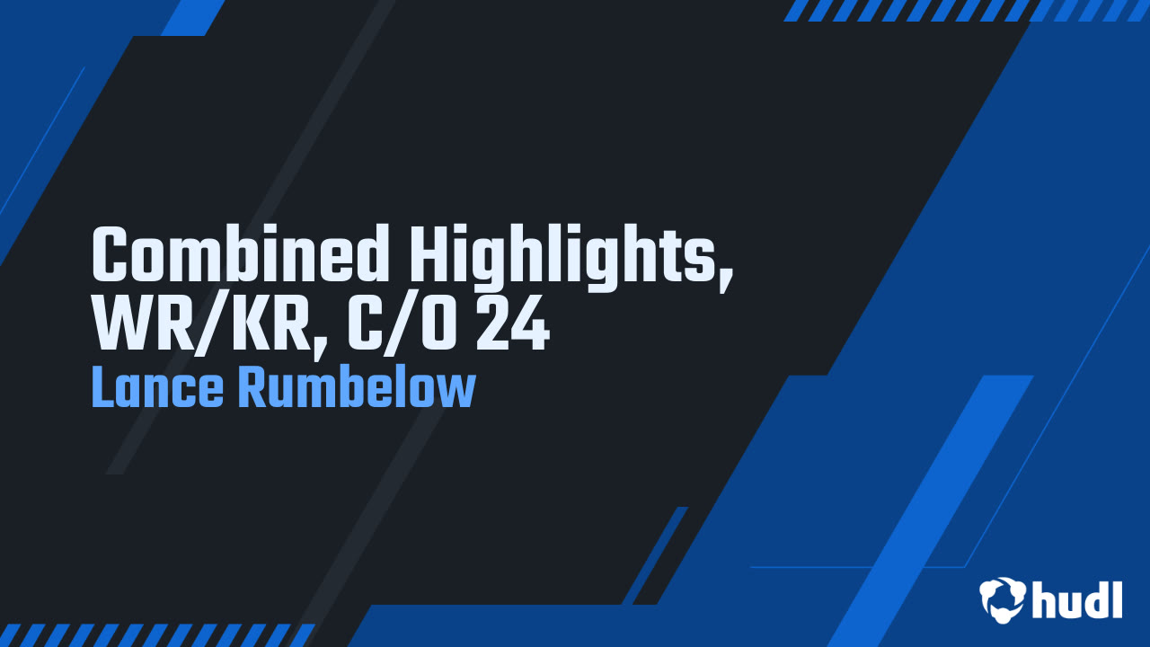 Combined Highlights, WR/KR, C/O 24 - Lance Rumbelow highlights - Hudl
