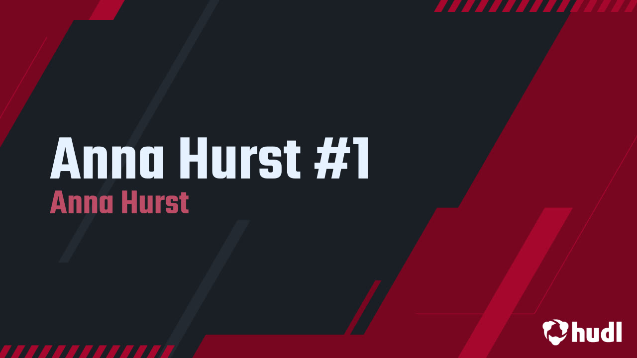 Anna Hurst #1 - Anna Hurst highlights - Hudl