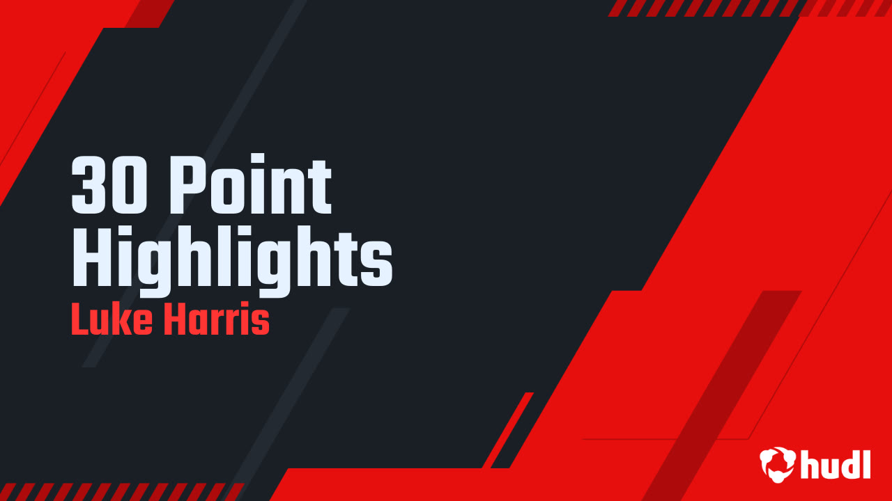 30 Point Highlights - Luke Harris highlights - Hudl