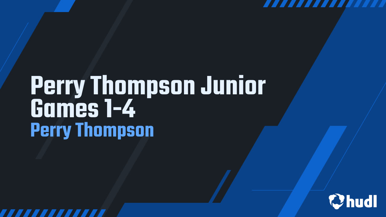 Perry Thompson Junior Games 1-4 - Perry Thompson highlights - Hudl