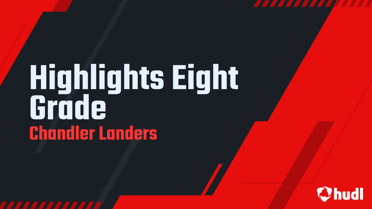 Highlights Eight Grade - Chandler Landers highlights - Hudl