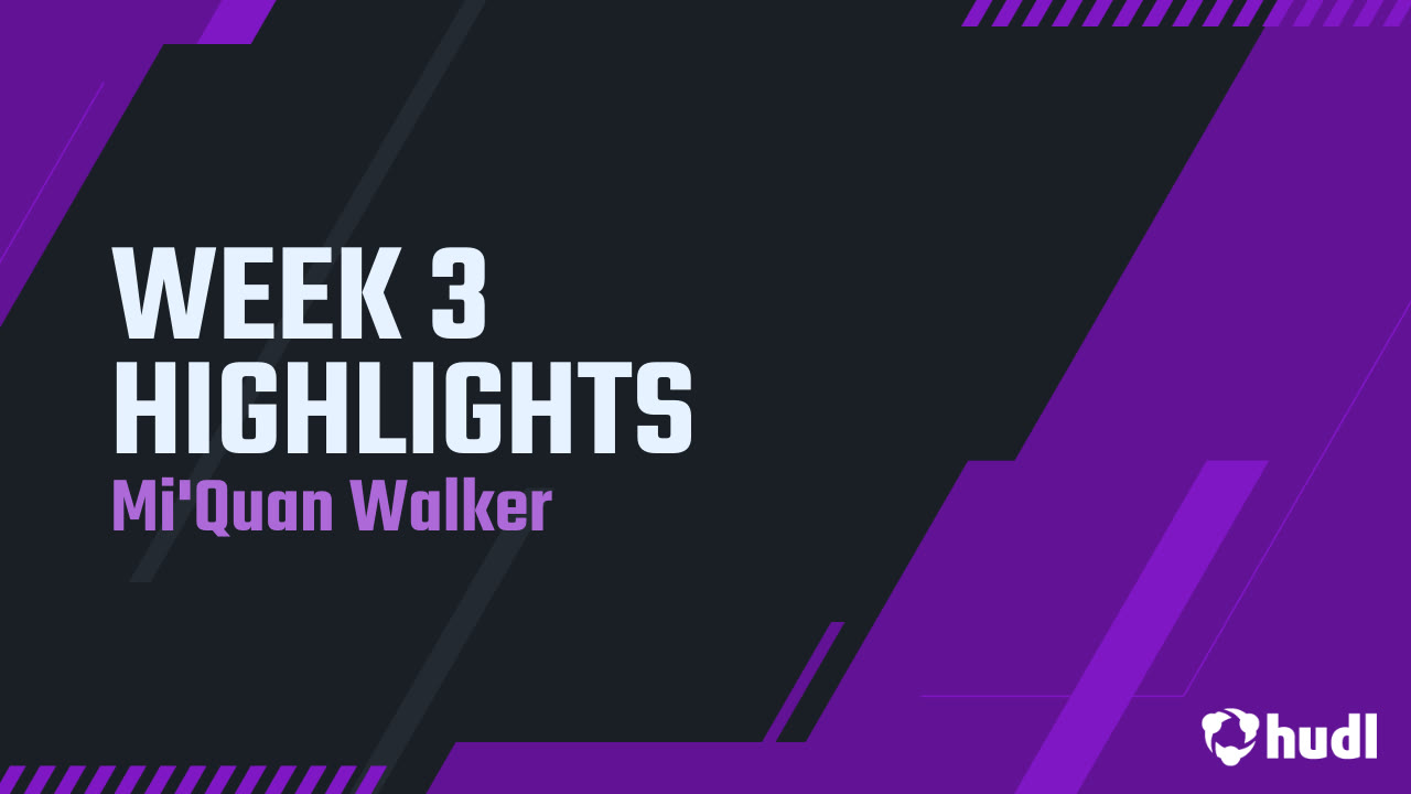 WEEK 3 HIGHLIGHTS - Mi'Quan Walker highlights - Hudl