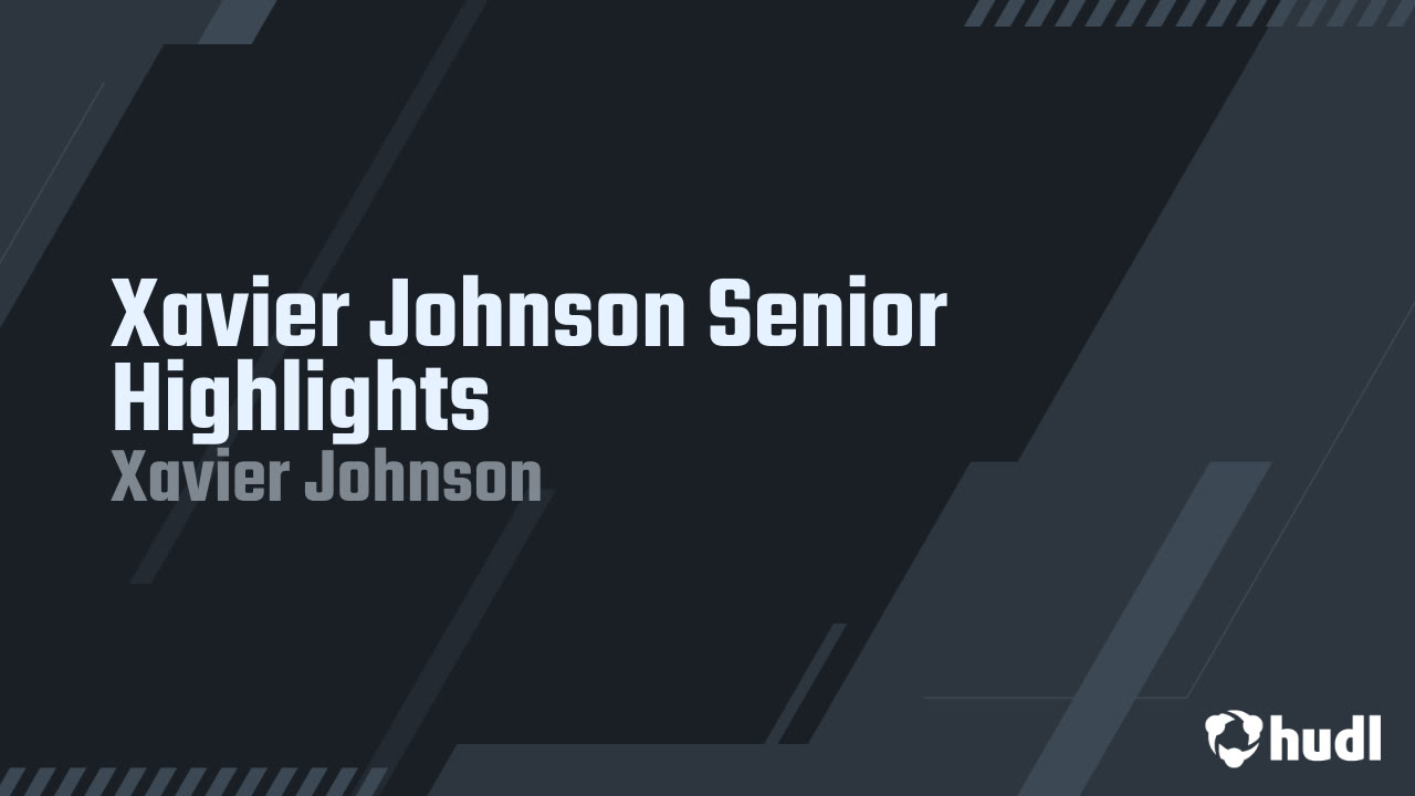 Xavier Johnson Senior Highlights - Xavier Johnson highlights - Hudl
