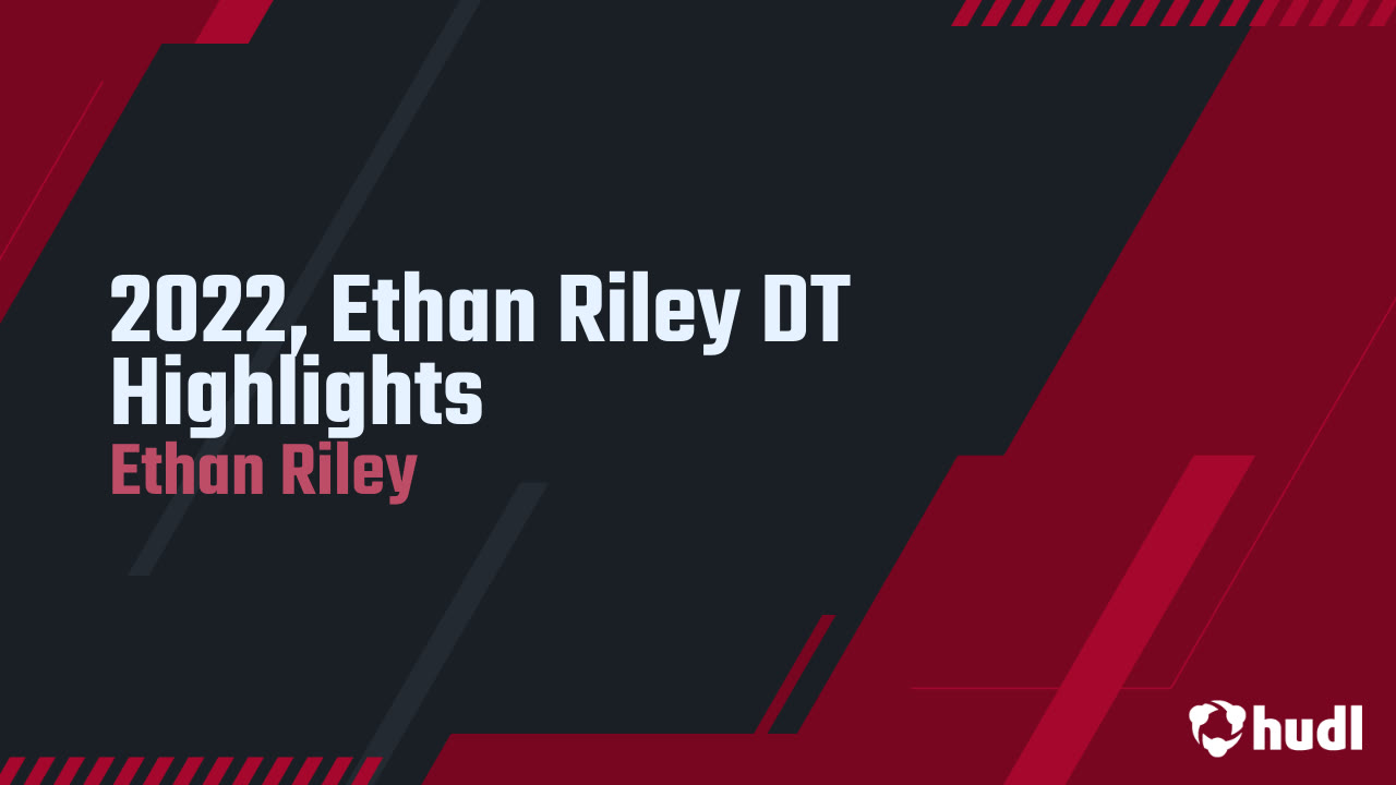 2022, Ethan Riley DT Highlights - Ethan Riley highlights - Hudl