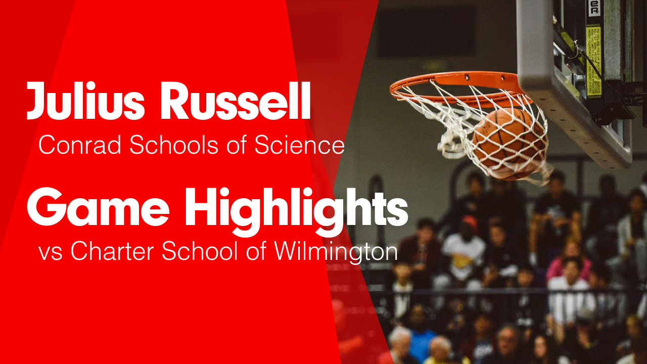 Game Highlights vs Charter School of Wilmington - Julius Russell ...