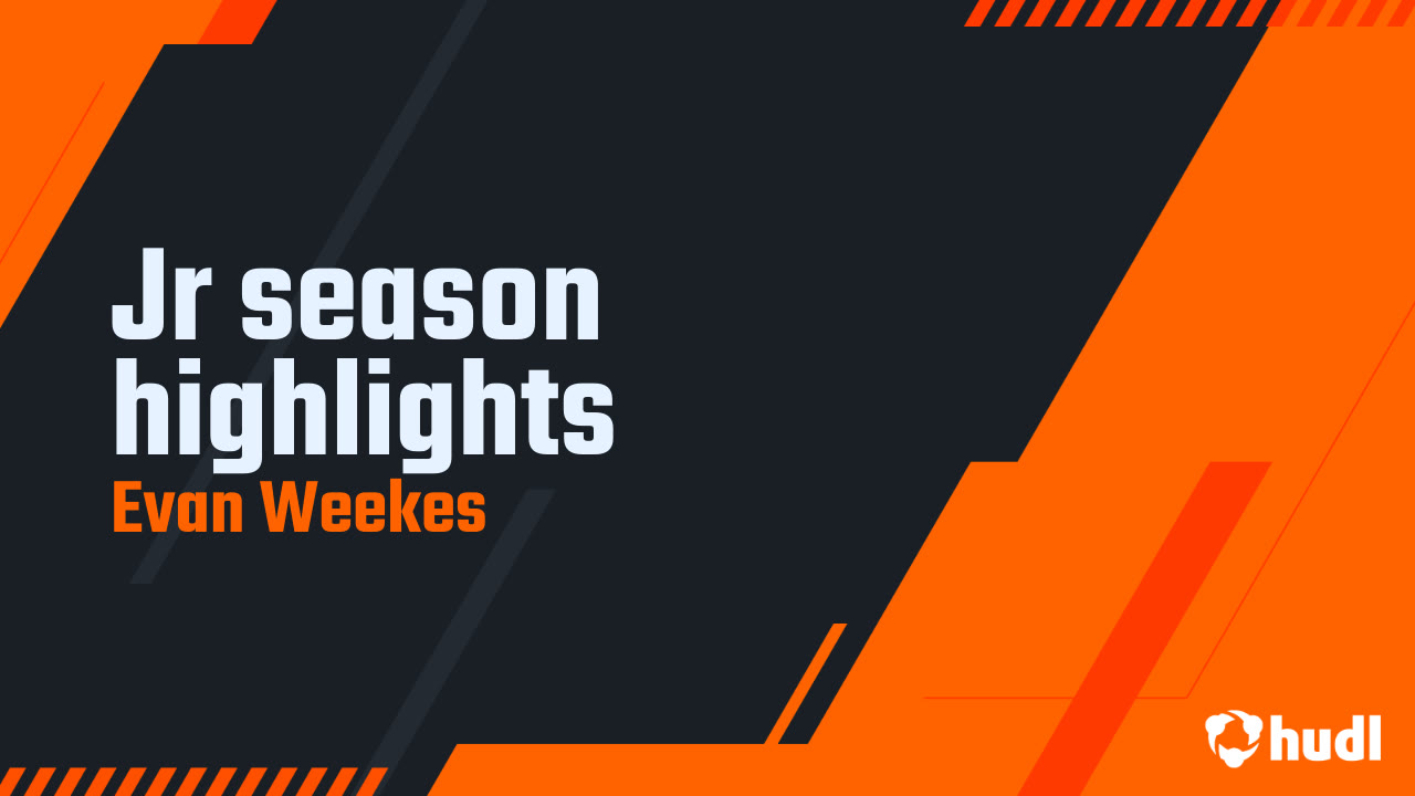 Jr season highlights - Evan Weekes highlights - Hudl