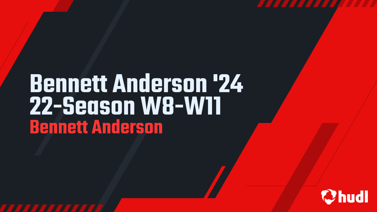 Bennett Anderson '24 22-Season W8-W11 - Bennett Anderson highlights - Hudl