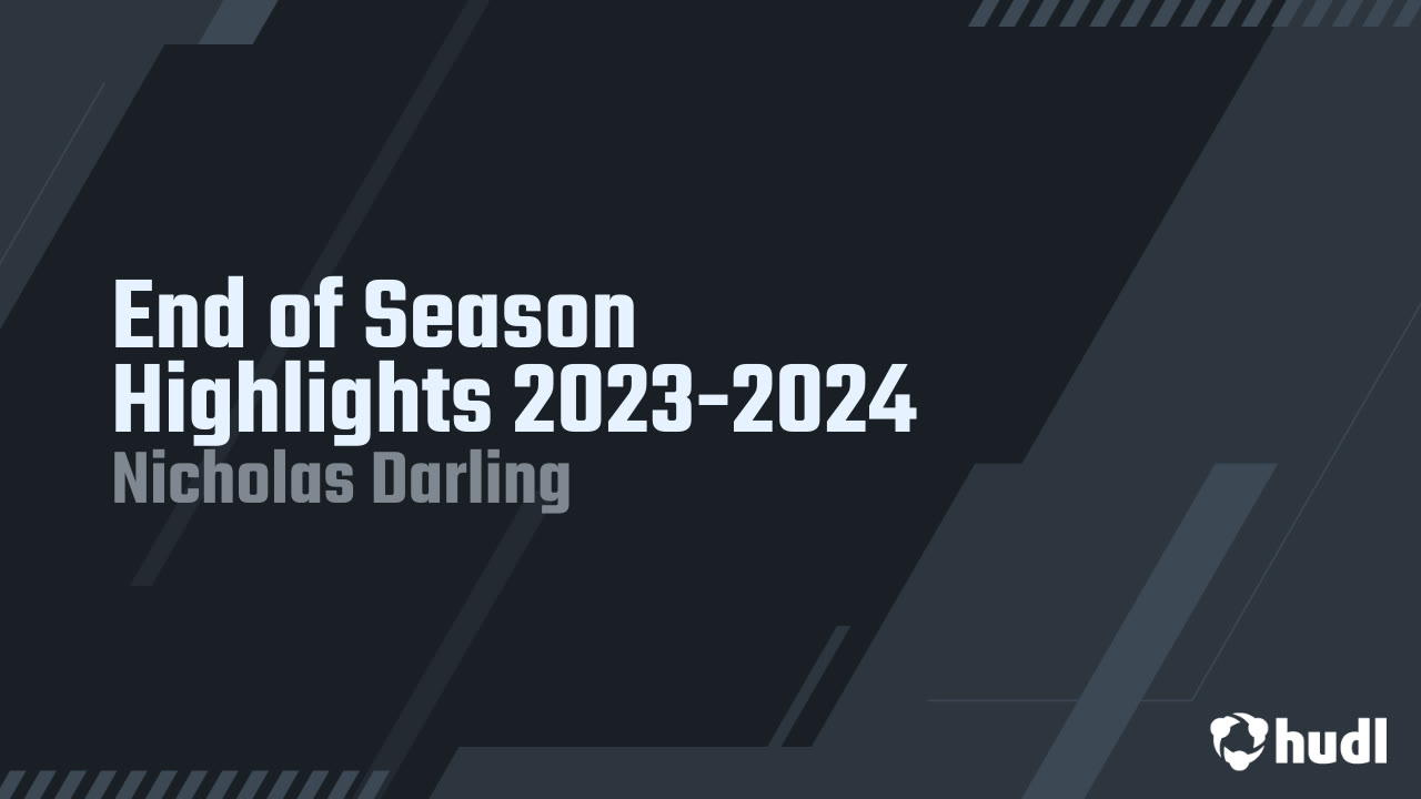 End of Season Highlights 2023-2024 - Nicholas Darling highlights - Hudl
