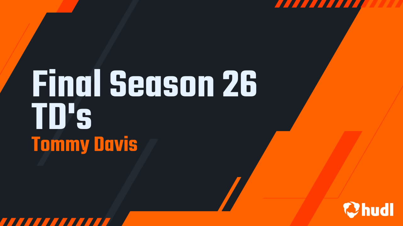 Final Season 26 TD's - Tommy Davis highlights - Hudl