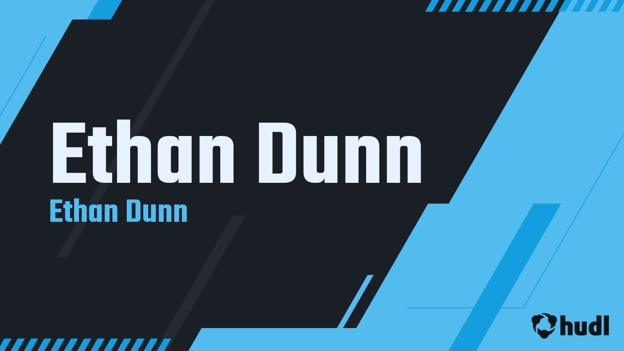 Ethan Dunn - Ethan Dunn highlights - Hudl