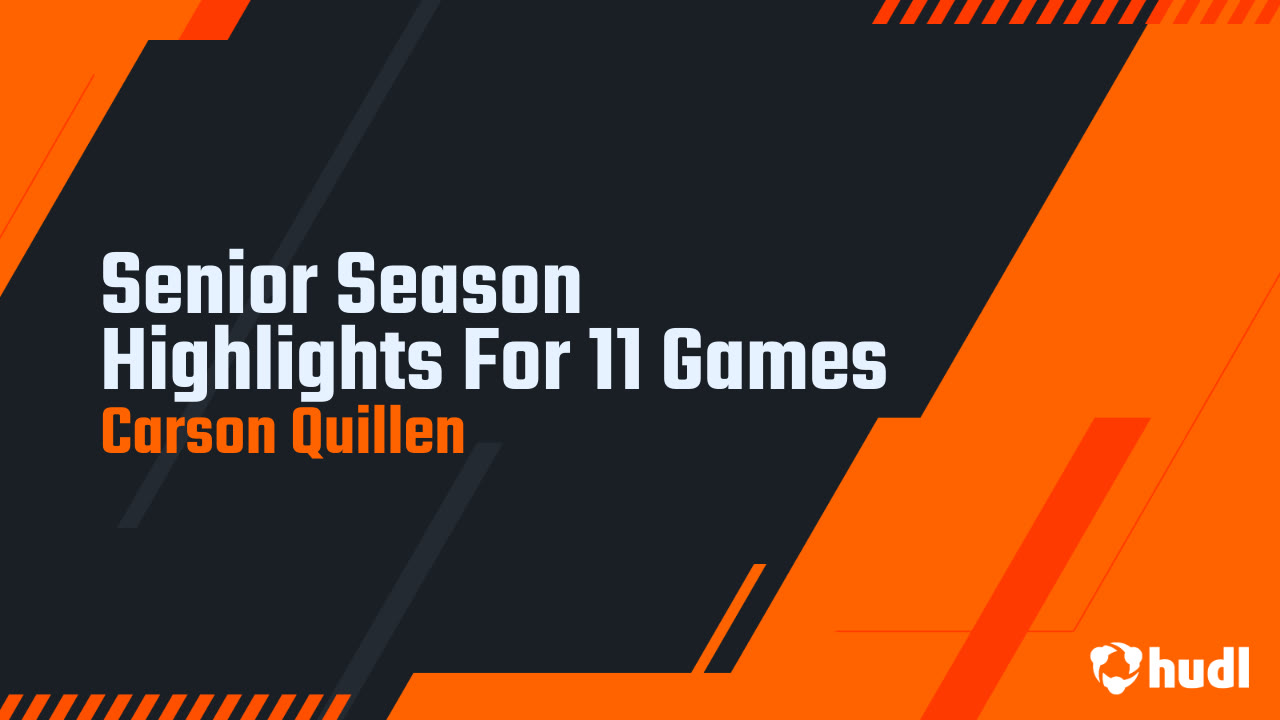 Senior Season Highlights For 11 Games - Carson Quillen highlights - Hudl